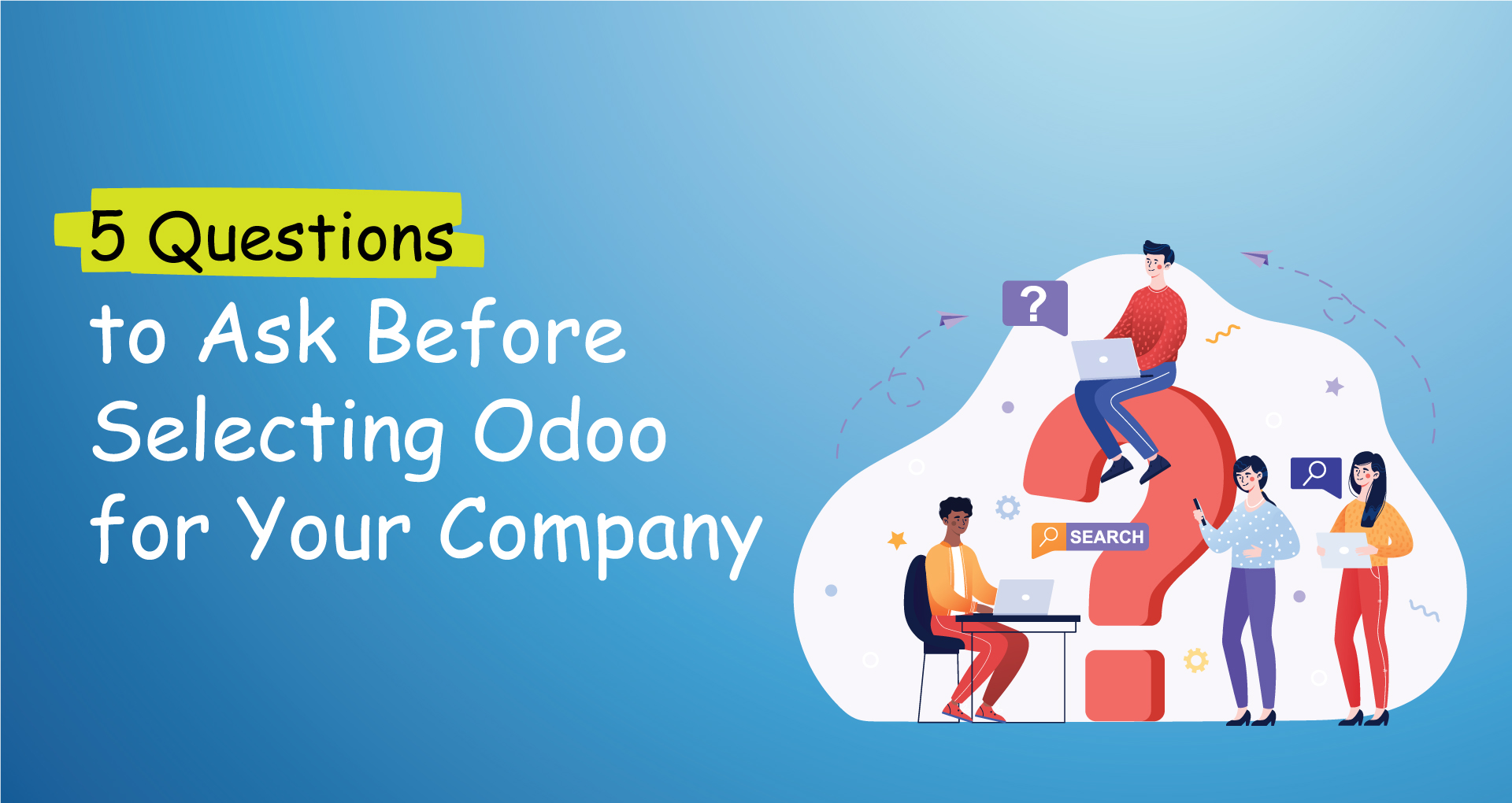 5 Questions to Ask Before Selecting Odoo ERP for Your Business in 2025 5 Questions to Ask Before Selecting Odoo ERP for Your Business in 2025